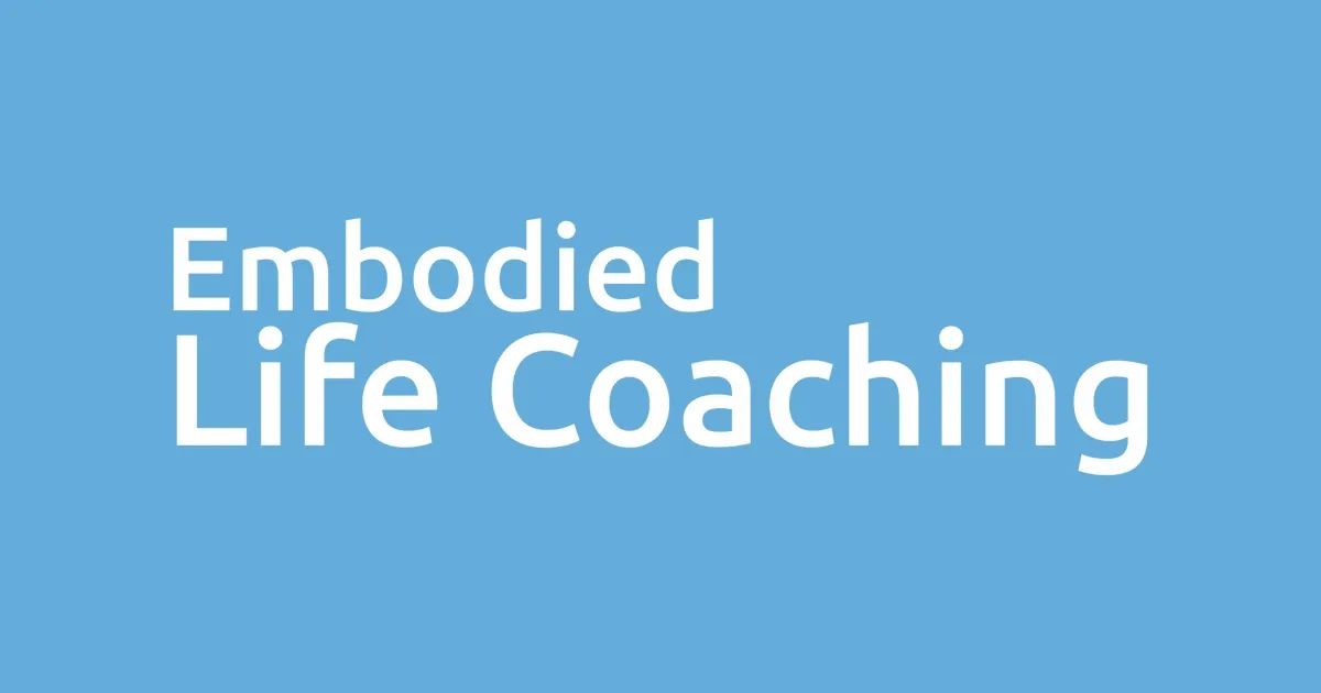 Embodied Life Coaching | Listen to the wisdom of your body.